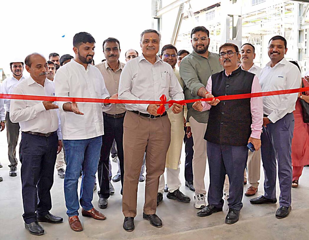 Astral Expands Capabilities With The Launch Of Dahej Plant